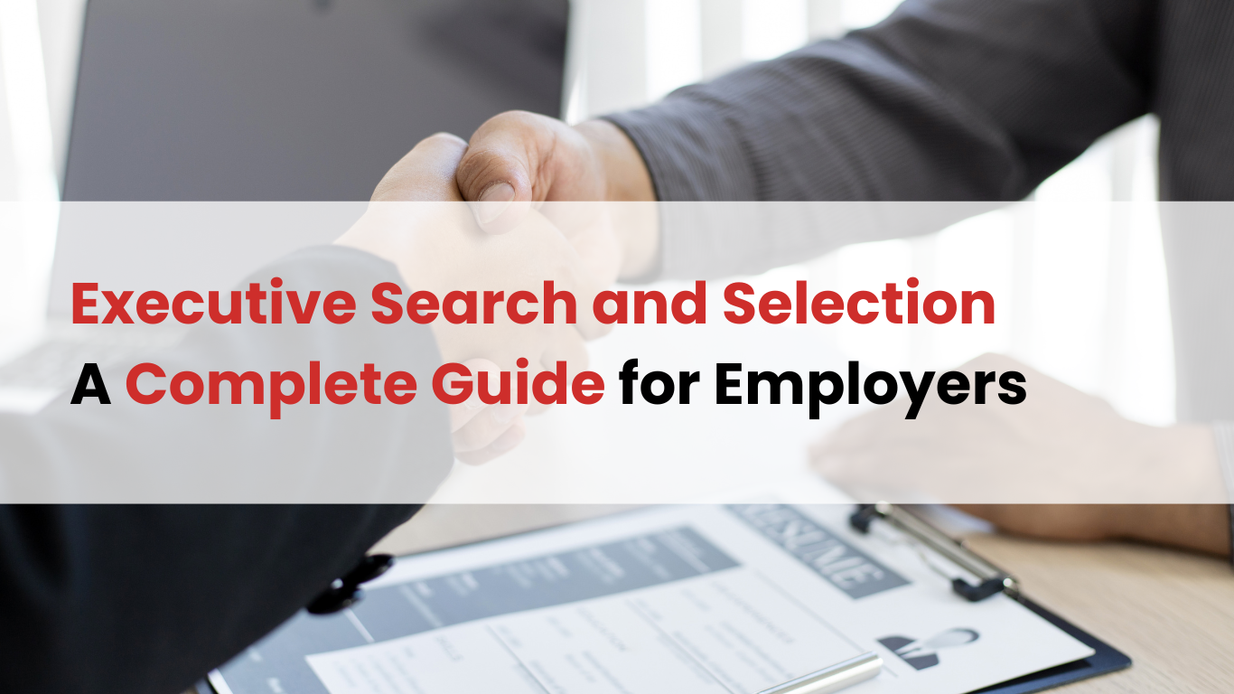 Executive Search and Selection - A Complete Guide for Employers ...
